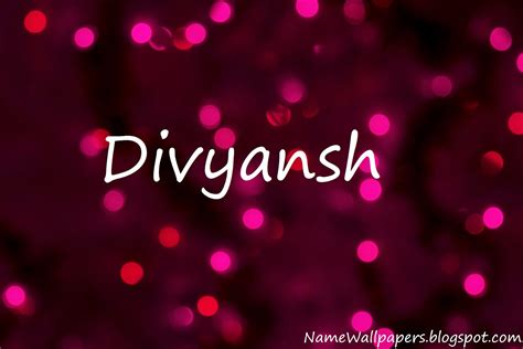 Divyansh Name Wallpapers Divyansh ~ Name Wallpaper Urdu Name Meaning Name Images Logo Signature