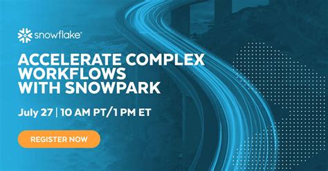 Lisa Egbert On Linkedin Accelerate Complex Workflows With Snowpark