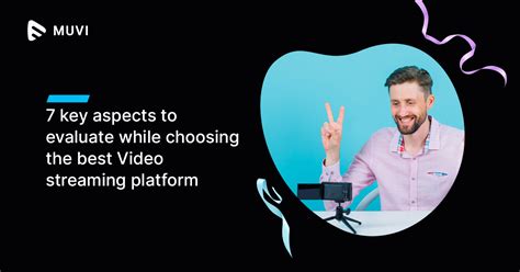 7 Key Aspects To Evaluate While Choosing The Best Video Streaming