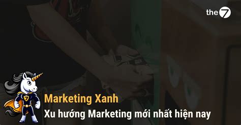 Marketing xanh là gì Áp dụng Green Marketing hiệu quả