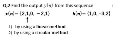 solved q 2 find the output y n from this sequence x n
