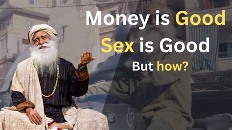 Sadhguru On Money And Sex Sadhguru Jaggi Vasudev Sadhguruonsex Youtube