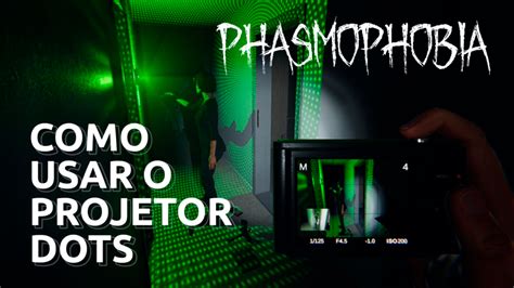 Como usar o projetor DOTS no Phasmophobia Exposition Corujão Games