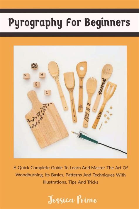 Buy Pyrography For Beginners A Quick Complete Guide To Learn And Master The Art Of Woodburning