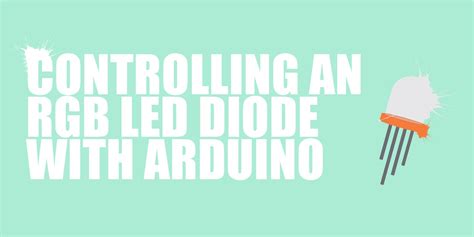 controlling an rgb led diode with arduino phipps electronics
