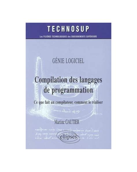 Compilation Des Langages De Programmation Ce Que Fait Un Compilateur Comment Le Réaliser
