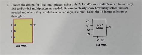Solved 2 Sketch The Design For 161 Multiplexer Using Only Chegg