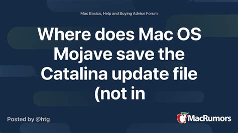 Where Does Mac Os Mojave Save The Catalina Update File Not In Libraryupdates Macrumors Forums