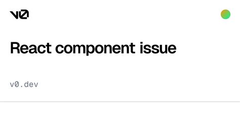 React Component Issue V0 By Vercel