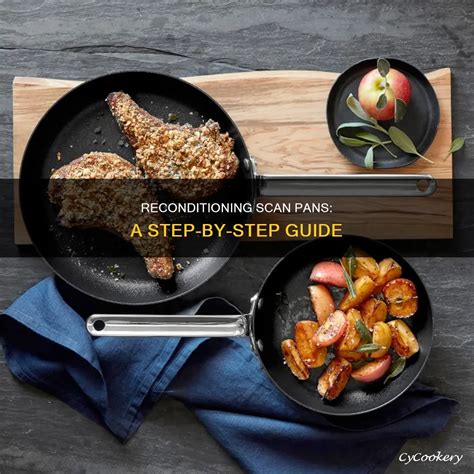 Reconditioning Scan Pans A Step By Step Guide Cycookery