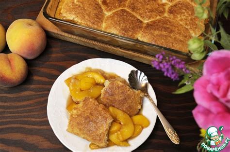 Персиковый пирог Коблер – кулинарный рецепт