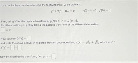 Solved Use The Laplace Transform To Solve The Following