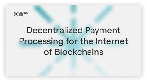 Decentralized Payment Processing For The Internet Of Blockchains By Felix Lutsch Chorus One