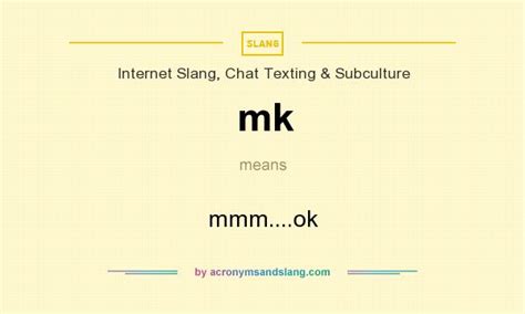Mk Mmm Ok In Internet Slang Chat Texting Subculture By