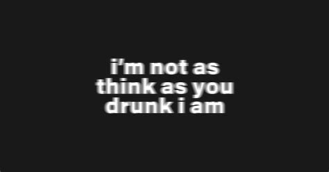 Im Not As Think As You Drunk I Am Y2k Vibes Y2k T Shirt Teepublic