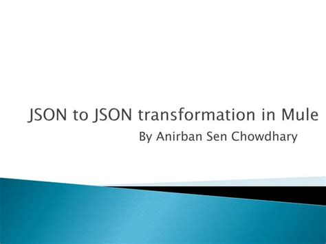 Json To Json Transformation In Mule Ppt