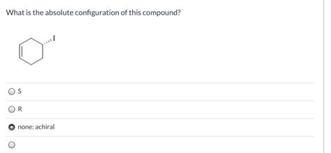 Solved What Is The Absolute Configuration Of This Compound
