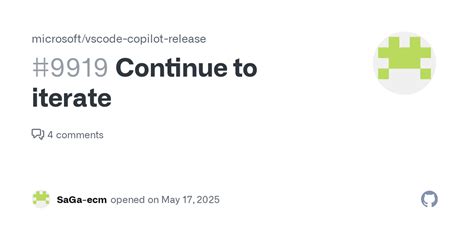 continue to iterate · issue 9919 · microsoft vscode copilot release · github