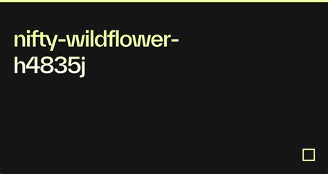 Nifty Wildflower H4835j Codesandbox Nifty Wildflower H4835j Codesandbox