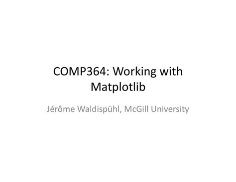 Ppt Comp364 Working With Matplotlib Jrme Waldisphl Mcgill