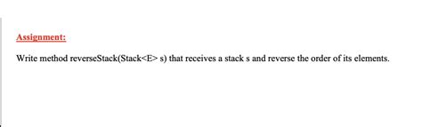 Solved Assignment Write Method ReverseStack Stack S That Chegg