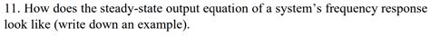solved 11 how does the steady state output equation of a