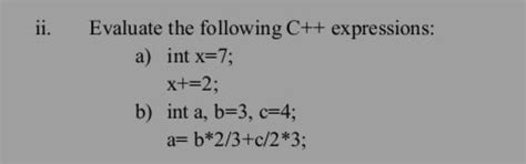 ii evaluate the following c expressions a int x 7 x 2 b int a