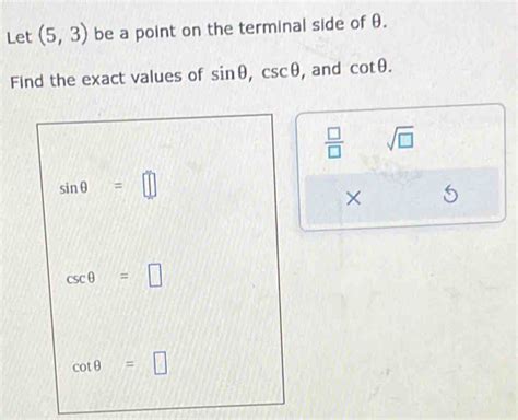 Solved Let 5 3 Be A Point On The Terminal Side Ofθ Find The Exact Values Of Sin θ Csc θ
