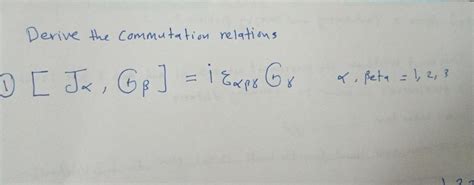 Derive the commutation relations Jα Gβ iεαβγγ Chegg com