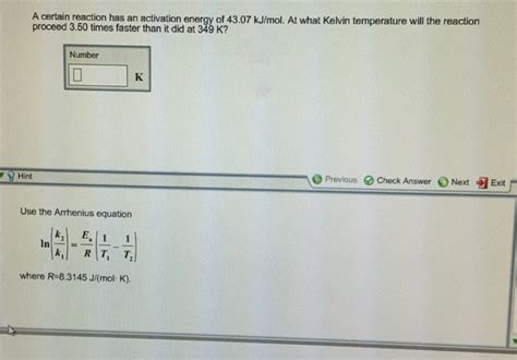 Solved A Certain Reaction Has An Activation Energy Of 43 07