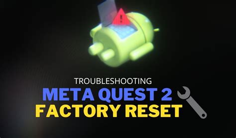 Troubleshooting Issues With Quest 2 Factory Resetting Smart Glasses Hub