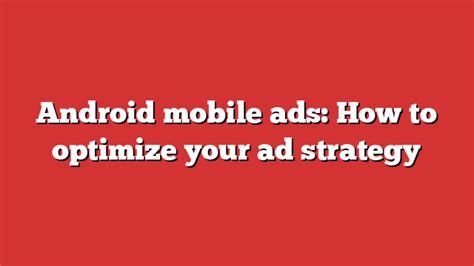 Android Mobile Ads How To Optimize Your Ad Strategy Froggy Ads