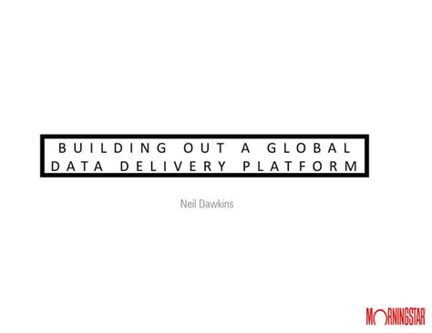 Building Out A Global Data Delivery Platform The Business And