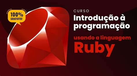 Curso Introdução à Programação Usando A Linguagem Ruby Youtube