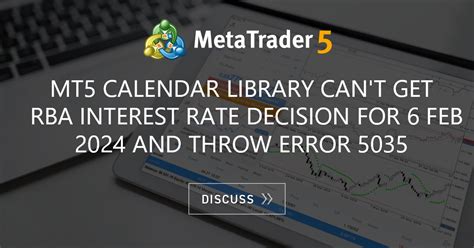 Mt5 Calendar Library Cant Get Rba Interest Rate Decision For 6 Feb 2024 And Throw Error 5035