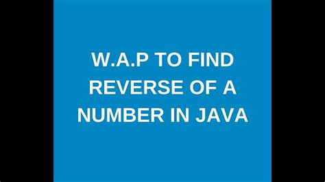 Write A Java Program To Find Reverse Of A Number In Java Youtube