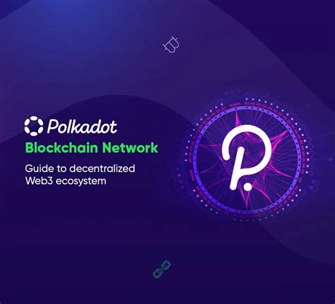 Polkadot Blockchain Network Guide To Web3 Ecosystem