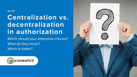 Centralization Vs Decentralization In Authorization Axiomatics