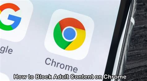 Find Out How To Block Adult Content On Chrome