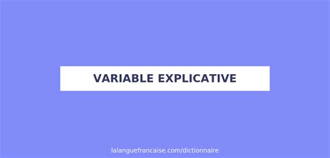 Définition De Variable Explicative Dictionnaire Français
