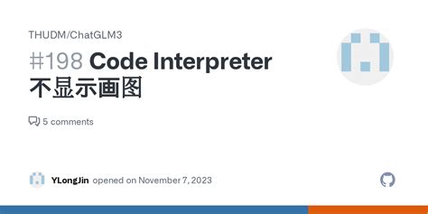Code Interpreter 不显示画图 · Issue 198 · Thudmchatglm3 · Github