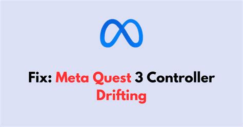 How To Fix Meta Quest 3 Controller Drifting NetworkBuildz