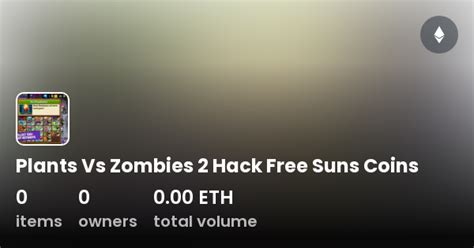 Plants Vs Zombies 2 Hack Free Suns Coins Collection Opensea