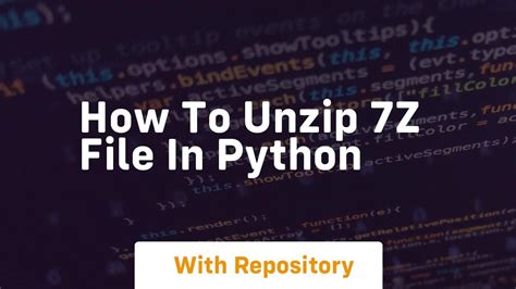 How To Unzip 7z File In Python Youtube