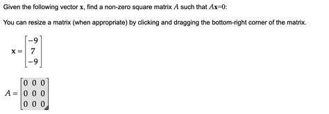 Solved Given The Following Vector X Find A Non Zero Square Chegg Com