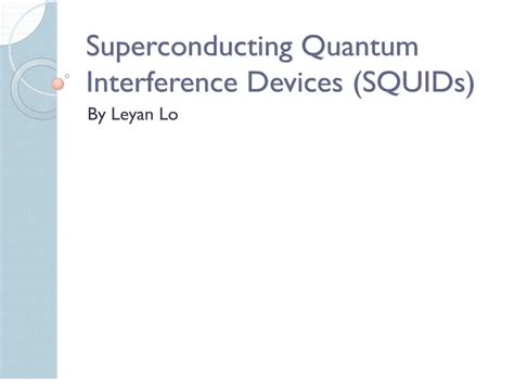 Ppt Superconducting Quantum Interference Devices Squids Powerpoint Presentation Id199950