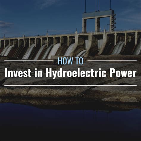 How To Invest In Hydroelectric Power Types Of Systems And Limitations