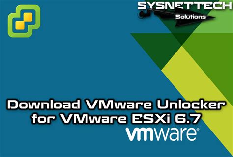 Download VMware Unlocker For ESXi SYSNETTECH Solutions