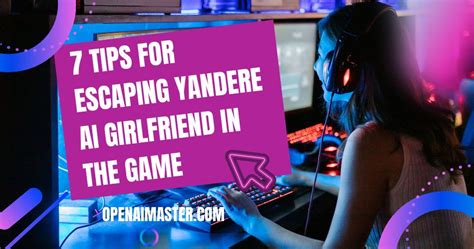 7 Tips For Escaping Yandere Ai Girlfriend In The Game