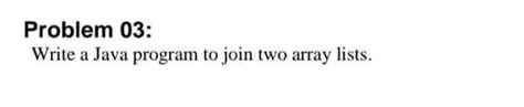 Solved Problem Write A Java Program To Join Two Array Chegg